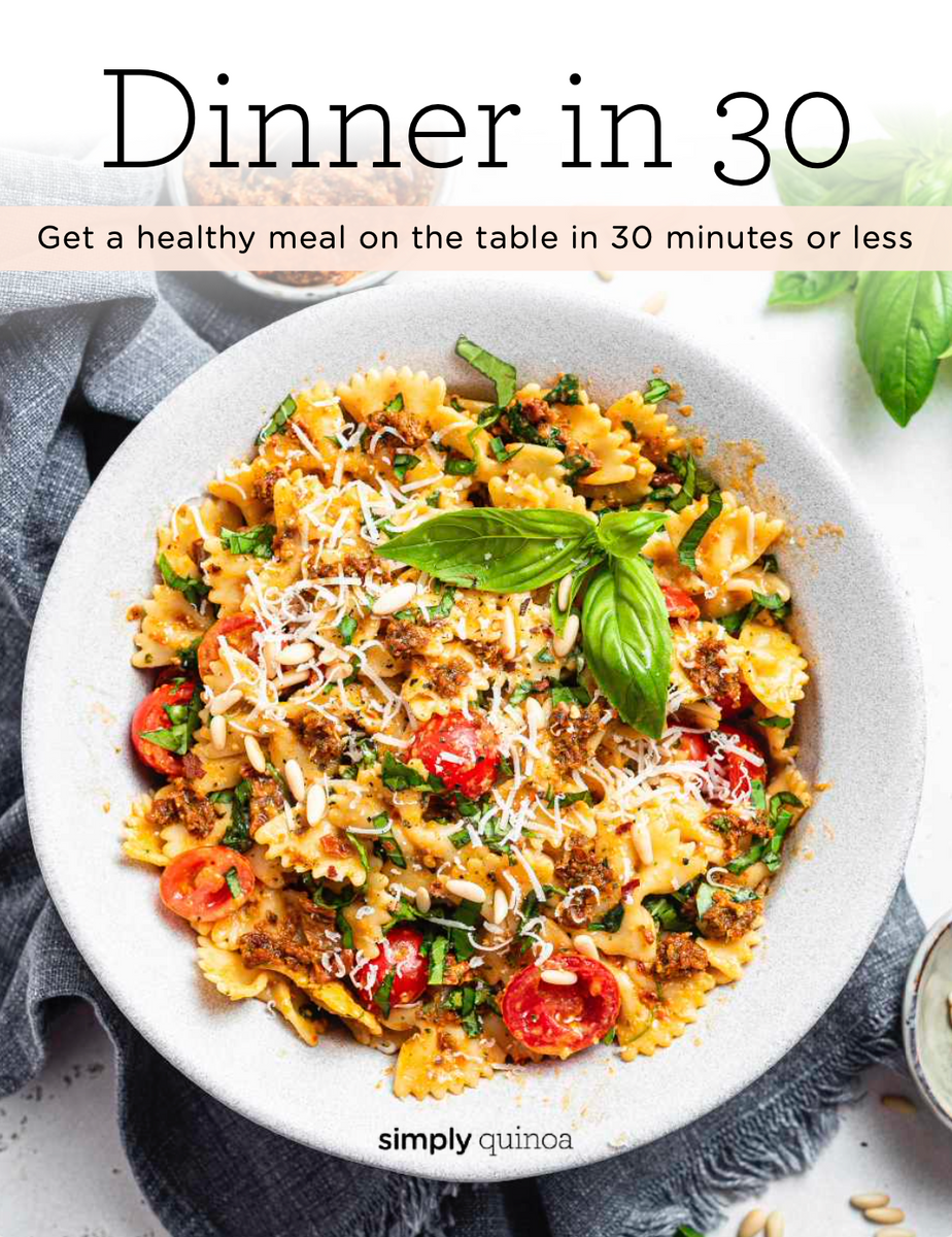 Dinner in 30 | A Collection of 30 Minute Dinner Recipes – Simply Quinoa